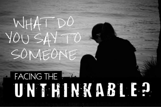 What Do You Say to Someone Facing the Unthinkable? | Jennifer Rothschild