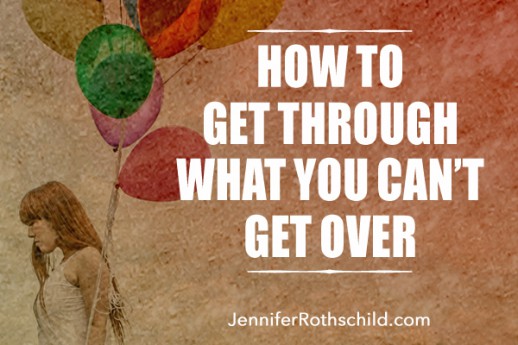 How to Get Through What You Can't Get Over | Jennifer Rothschild