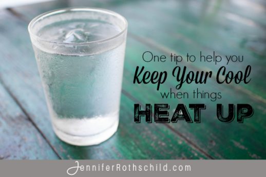 One Tip to Help You Keep Your Cool When Things Heat Up | Jennifer ...