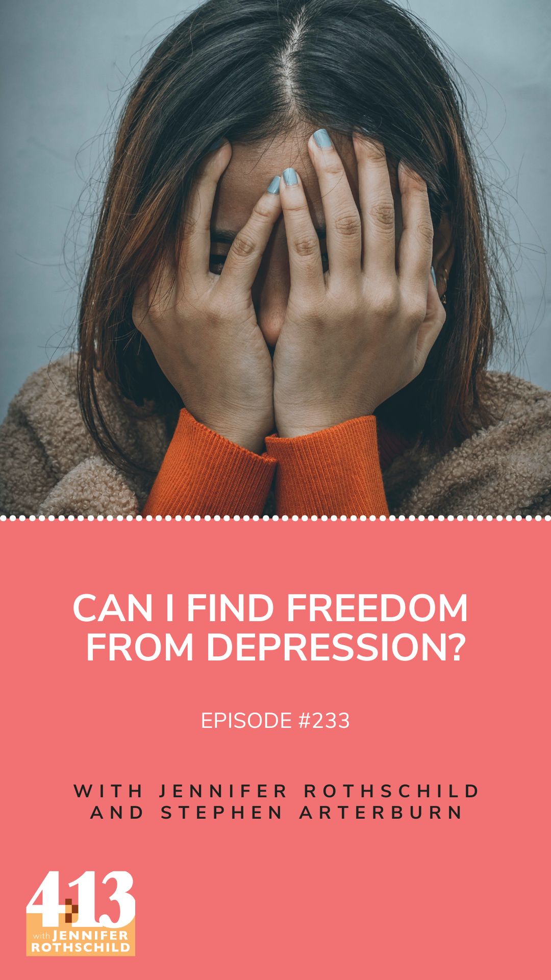 Can I Find Freedom From Depression? With Stephen Arterburn [Episode 233]