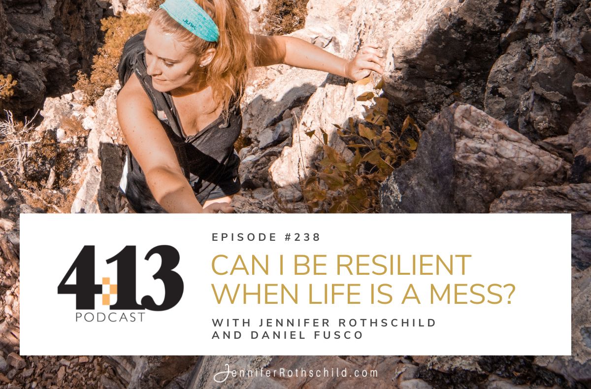 Can I Be Resilient When Life Is a Mess? With Daniel Fusco [Episode 238]