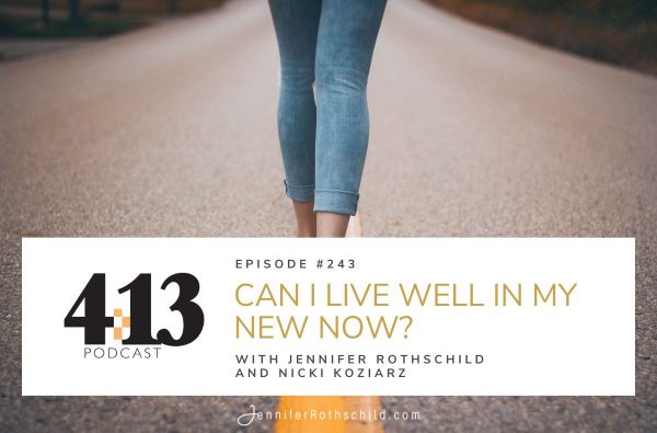 Can I Live Well in My New Now? With Nicki Koziarz [Episode 243]