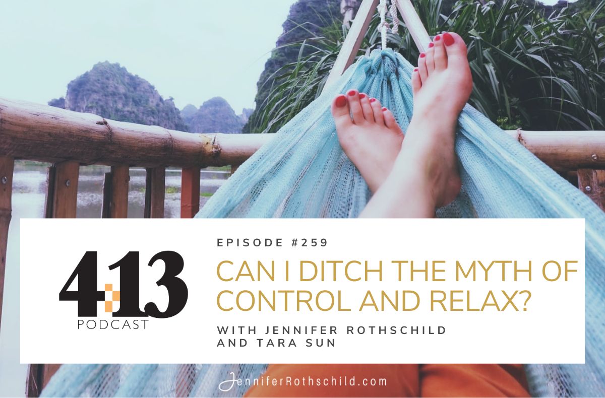 Can I Ditch the Myth of Control and Relax? With Tara Sun [Episode 259]
