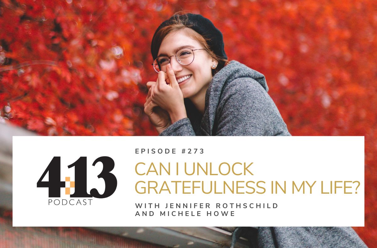 Can I Unlock Gratefulness in My Life? With Michele Howe [Episode 273]