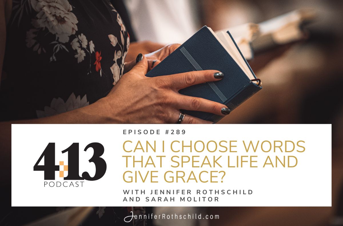 Can I Choose Words That Speak Life and Give Grace? With Sarah Molitor ...