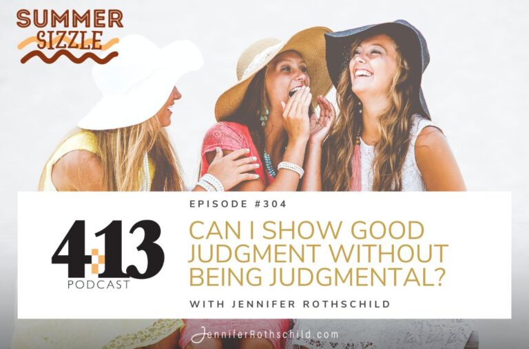 Can I Show Good Judgment Without Being Judgmental? [Episode 304]