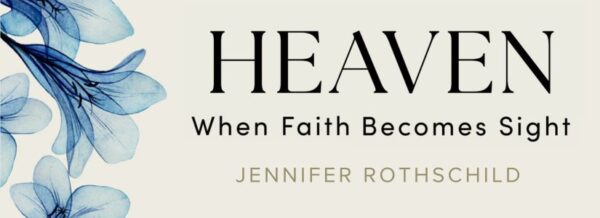 Heaven: When Faith Becomes Sight [Video-based Bible Study]