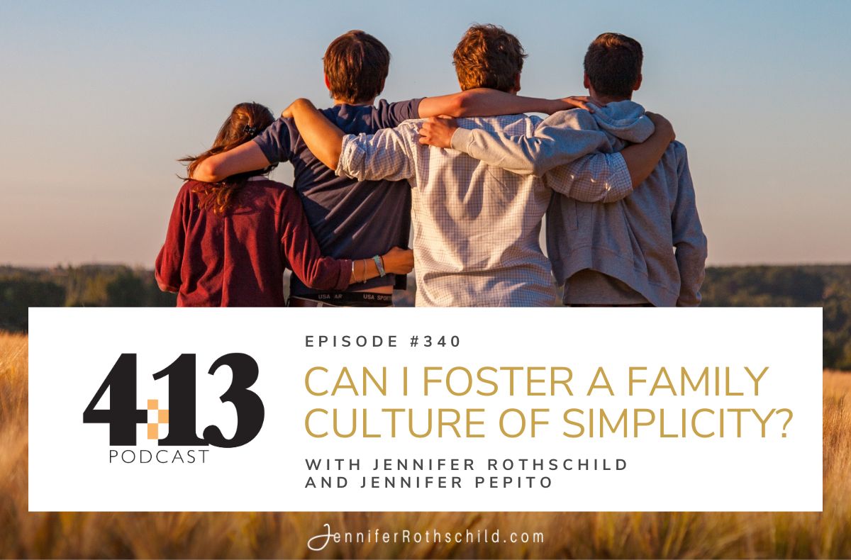 Can I Foster a Family Culture of Simplicity? With Jennifer Pepito ...